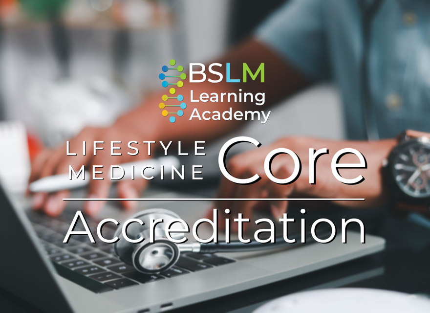Core Accreditation - British Society of Lifestyle Medicine